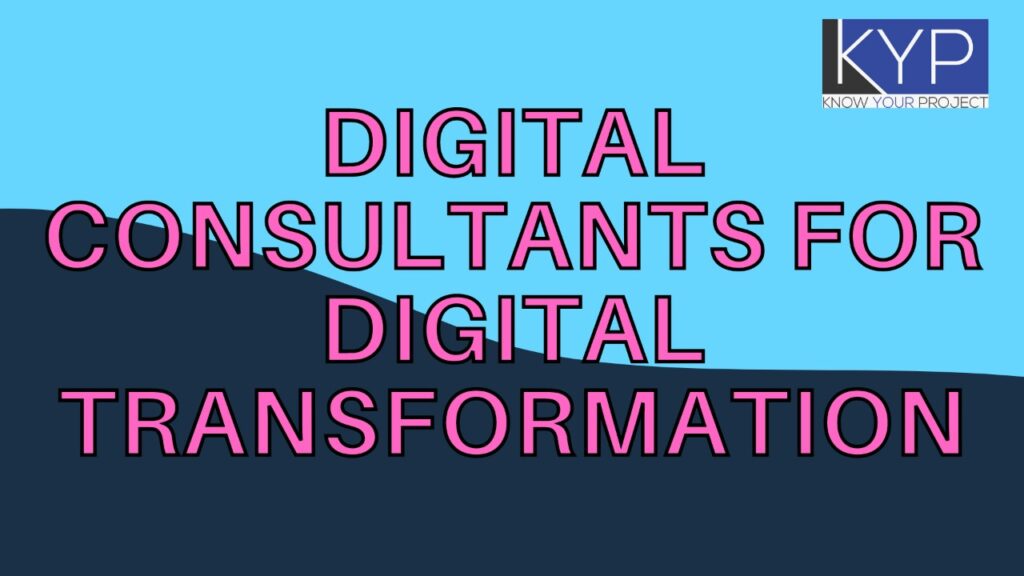 Digital Consultants for Digital Transformation - Know Your Project